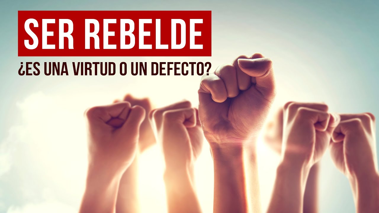 SER REBELDE, ¿Es una Virtud o un Defecto? | Predicaciones Cristianas ...