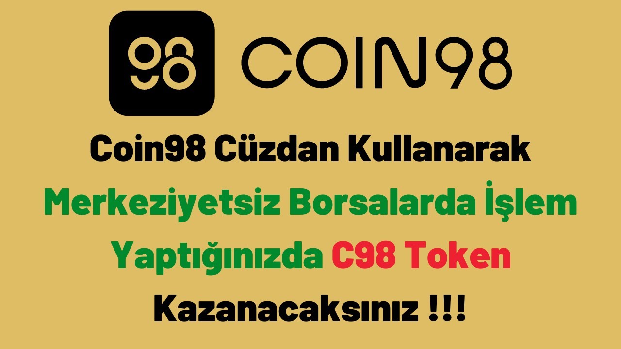 Coin98 Cüzdan Kullanarak Merkeziyetsiz Borsalarda İşlem Yaptığınızda C98 Token Kazanacaksınız ...