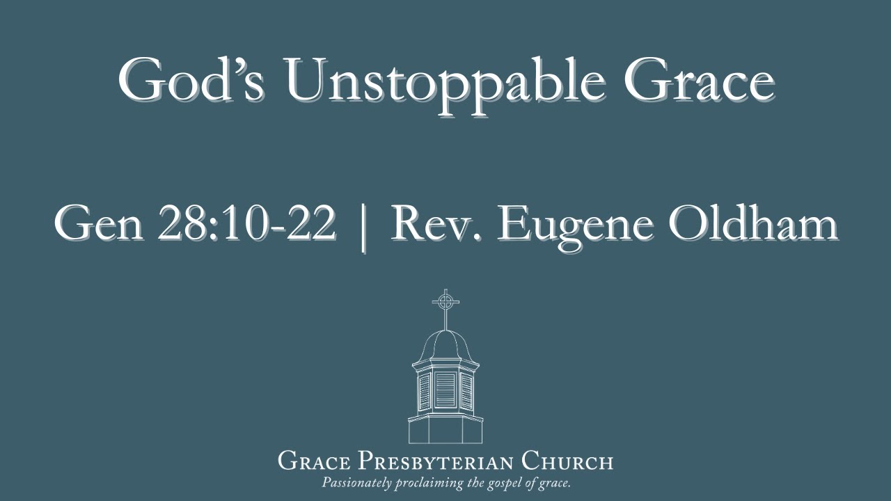 God's Unstoppable Grace (Gen 28:10-22) by Rev. Eugene Oldham - YouTube