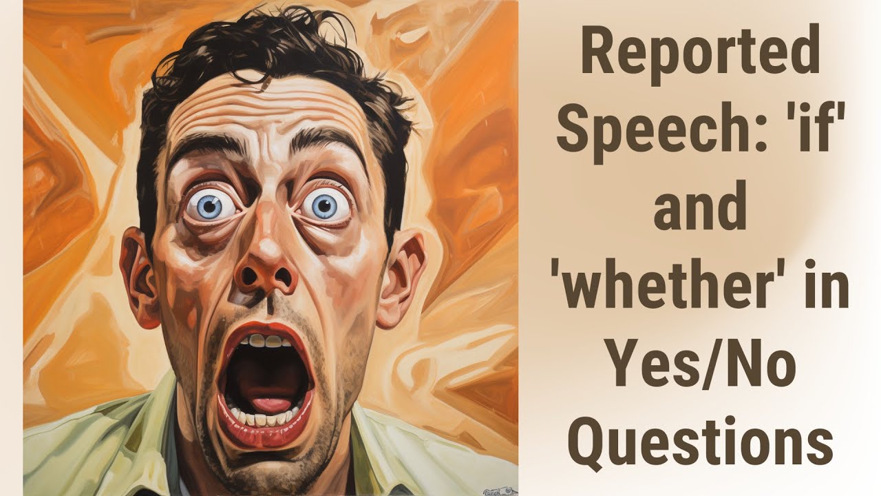 Mastering Reported Speech: Navigating "if" and "whether" in Yes/No ...