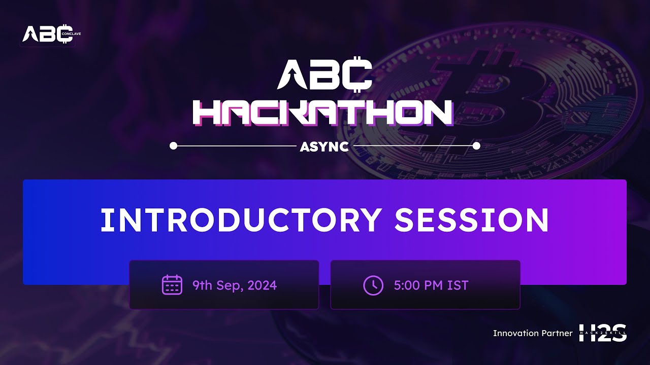 Introductory Session | ABC Hackathon - A part of world's largest Web3 ...