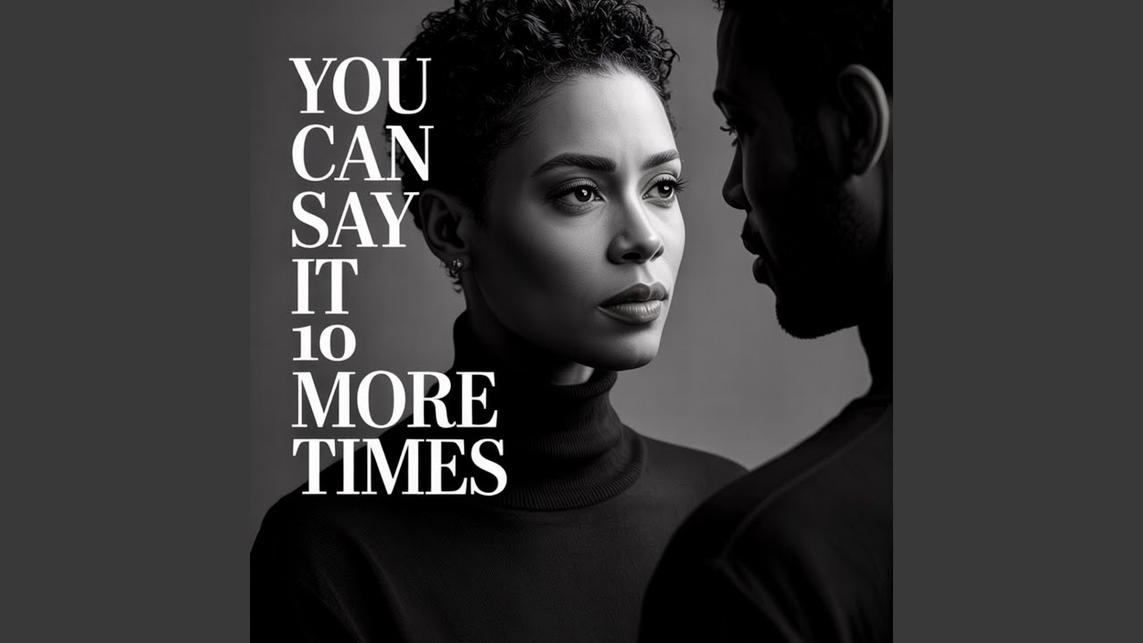 You Can Say It 10 More Times - YouTube