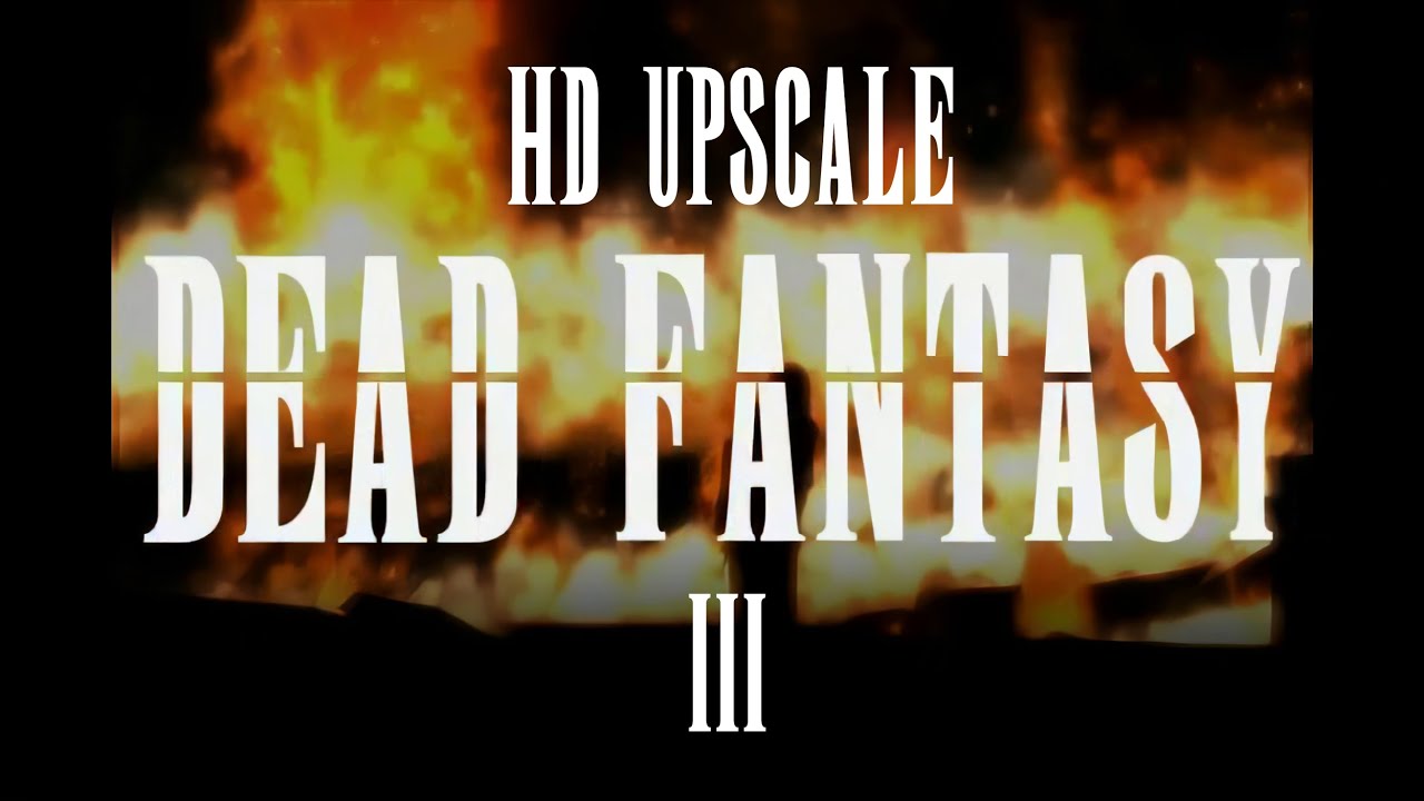 Dead Fantasy 3 Upscale - YouTube