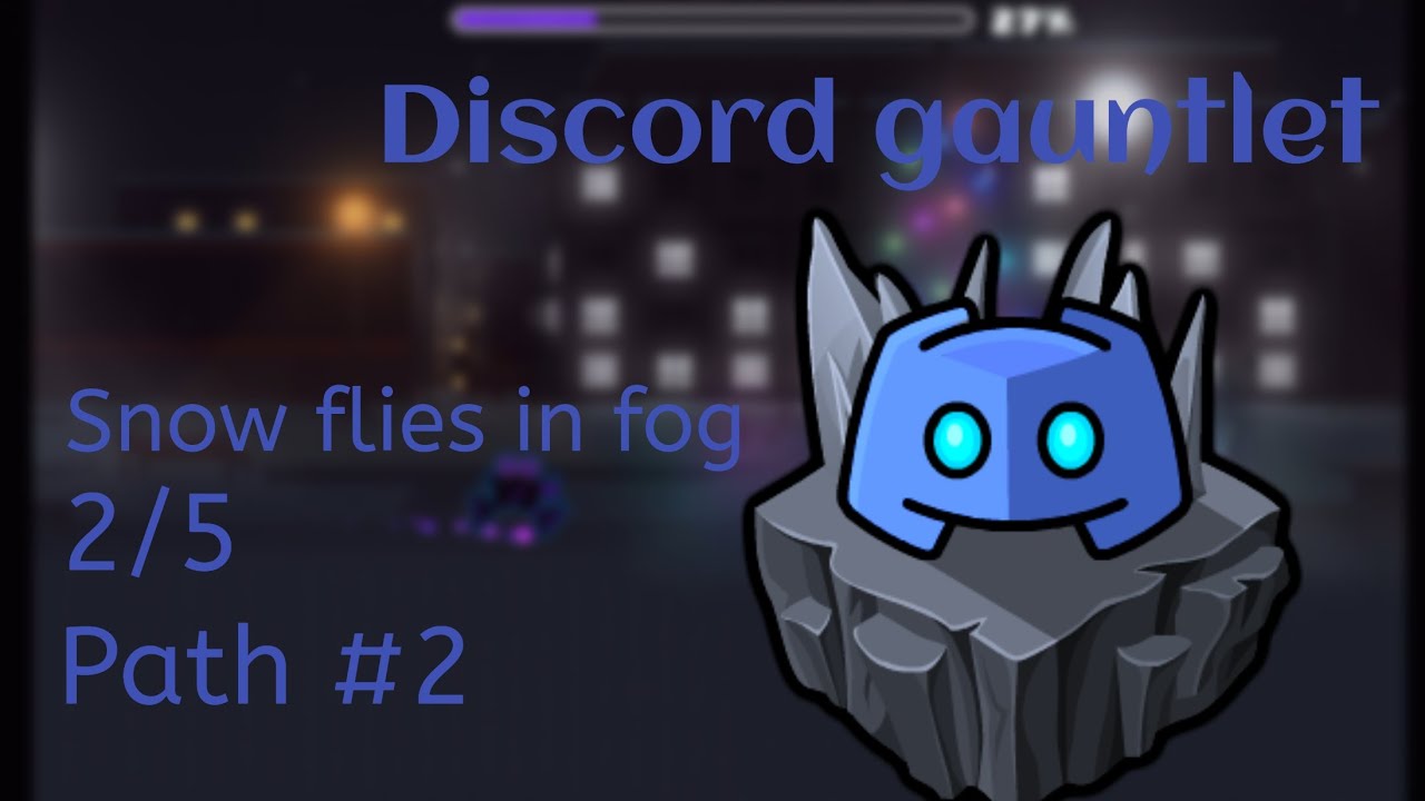Geometry Dash - Discord gauntlet 2/5 - "Snow flies in fog" Path #2 ...