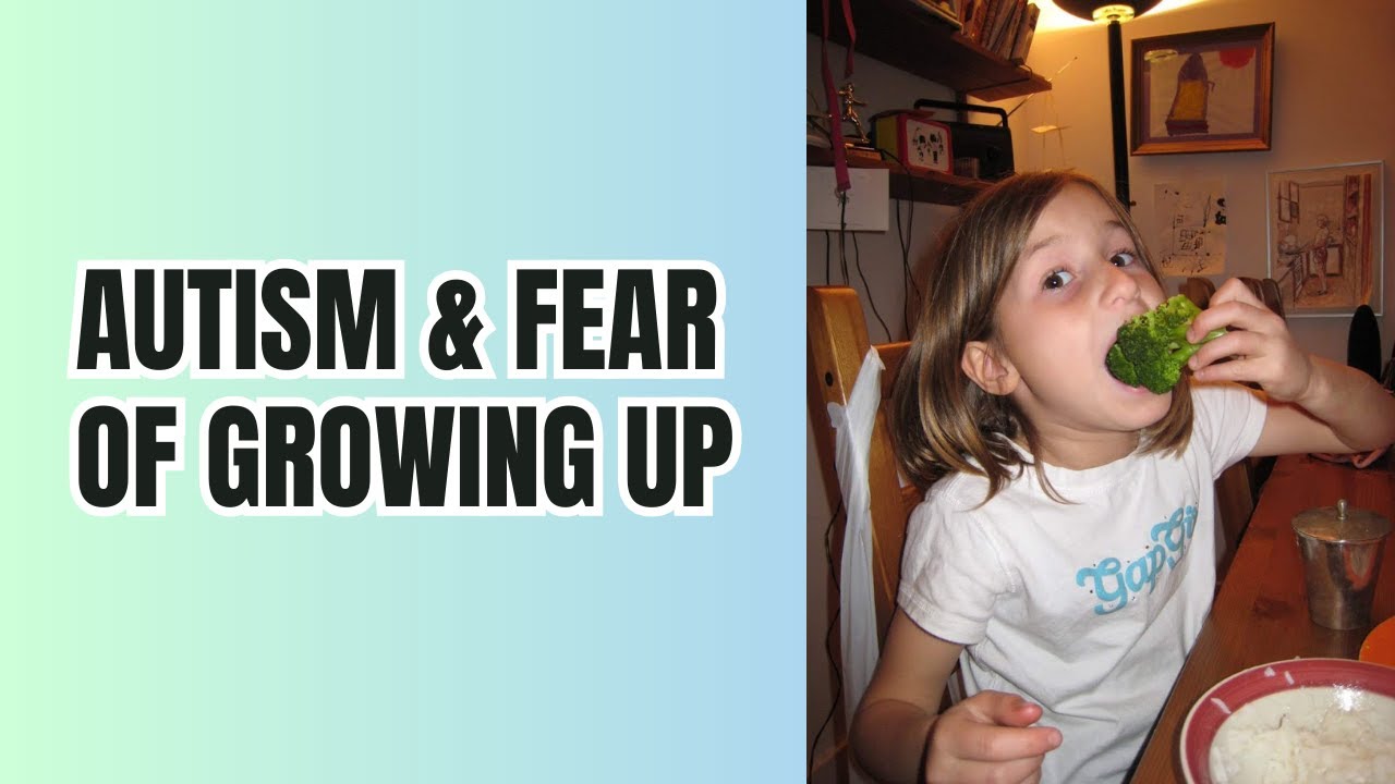 Autism, Anorexia, and Fear of Growing Up - YouTube