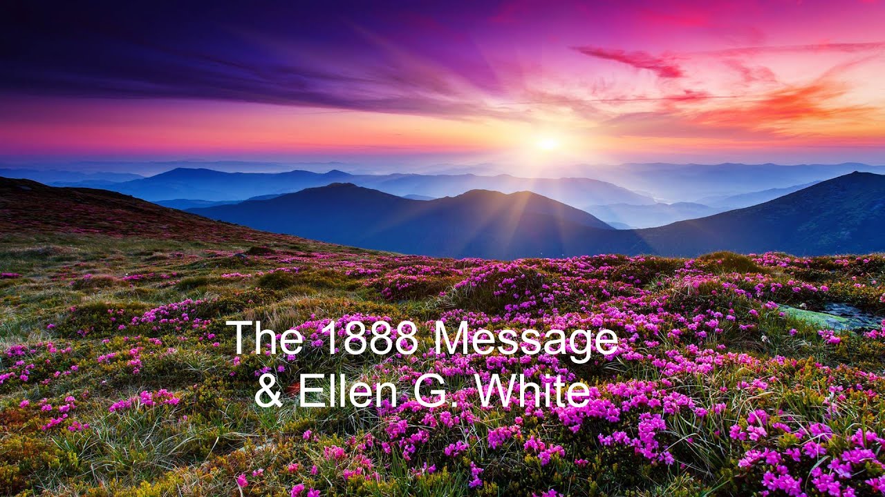 The 1888 Message & Ellen G White 7 0 - YouTube