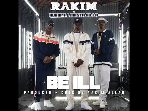 Rakim Allah, Kurupt, Masta Killa - Be Ill (Prod. by Rakim Allah) (2024 ...