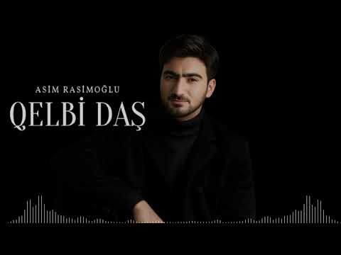 Asim RasimOglu  - Qelbi Das 2025 (New)