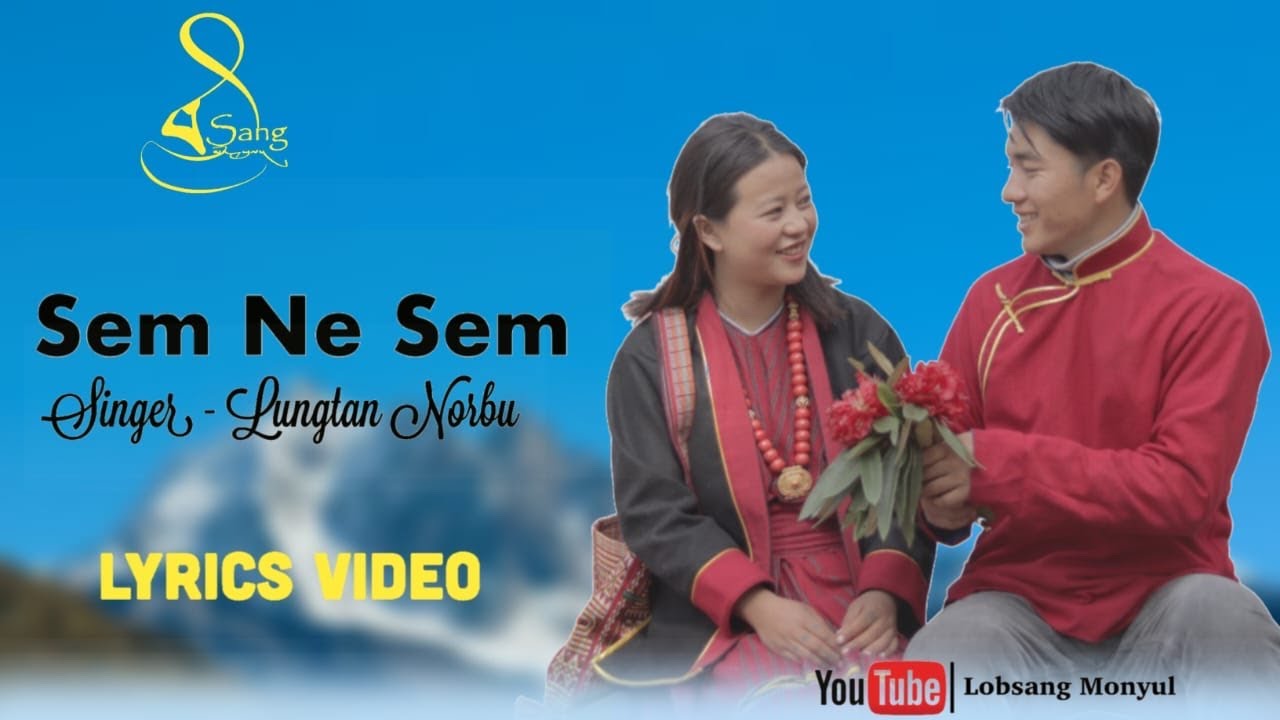 Sem Ne Sem || New monpa song || Lungtan Norbu || Lobsang monyul videos ...