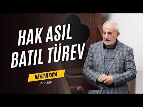 Hak Asıl, Batıl Türev - Haydar KAYA - Cuma Hutbesi 27.02.2026