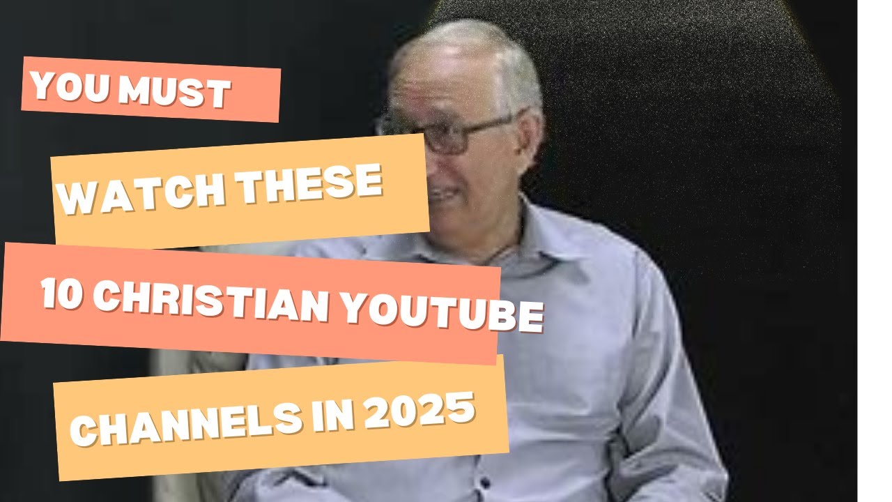 10 Christian YouTube channels to watch in 2025 - YouTube