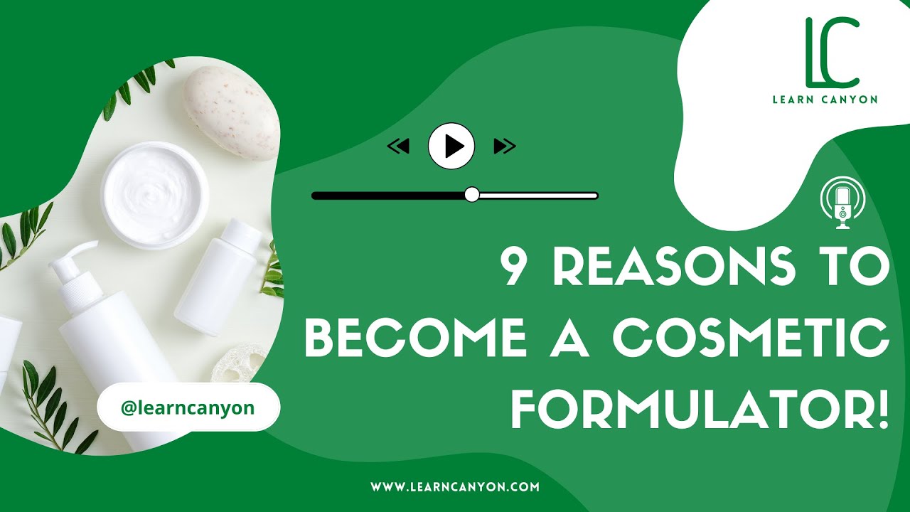 9 Reasons To Become A Cosmetic Formulator! - Learn Canyon formulation ...