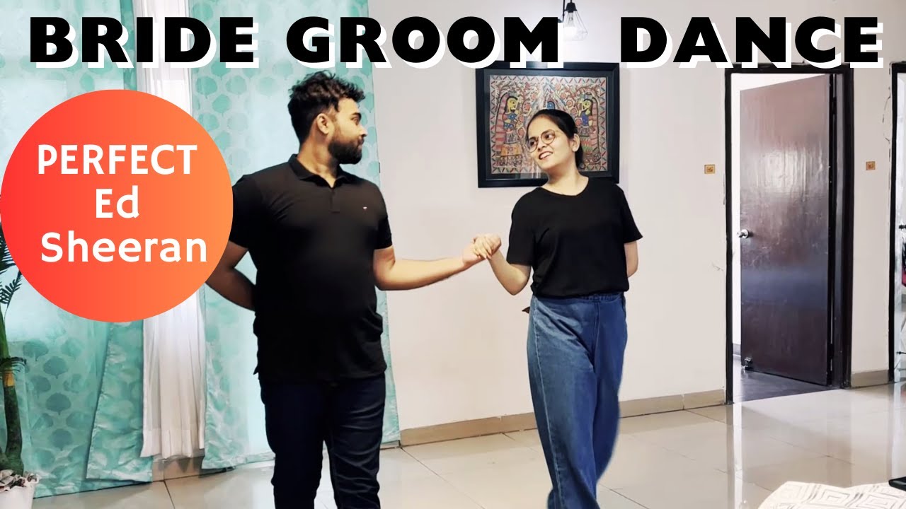 PERFECT ED SHEERAN DANCE | EASY COUPLE DANCE| SONG FOR BRIDE GROOM ...