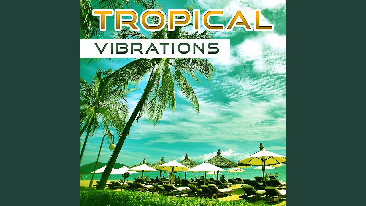 Tropical Chill Out - YouTube