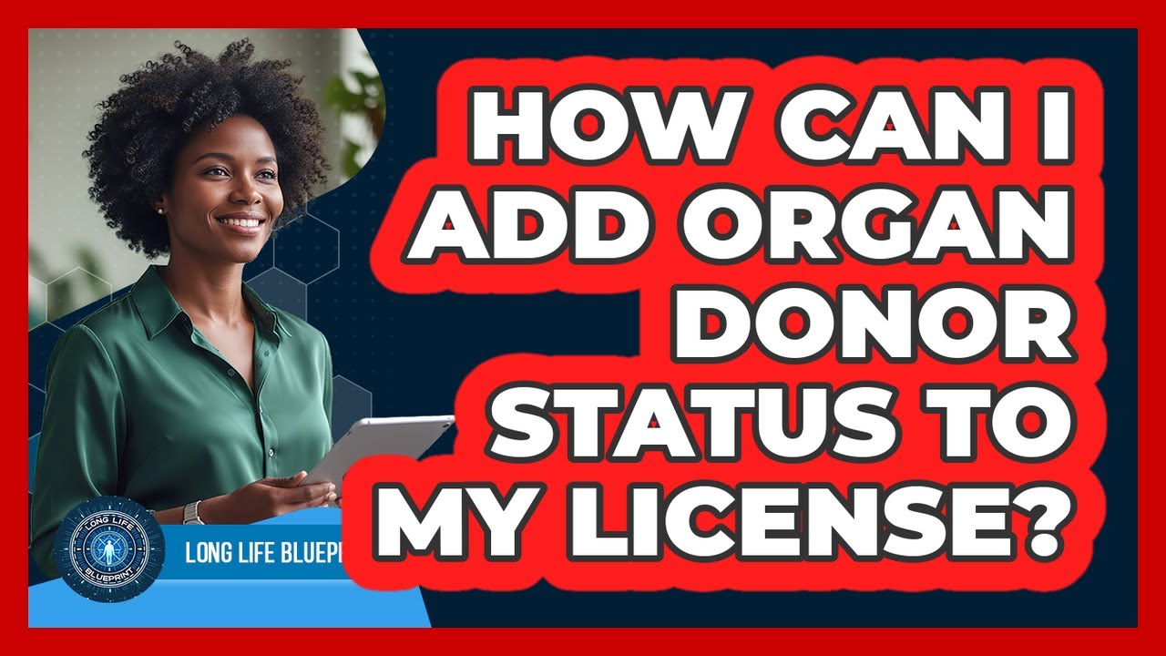 How Can I Add Organ Donor Status To My License? - YouTube