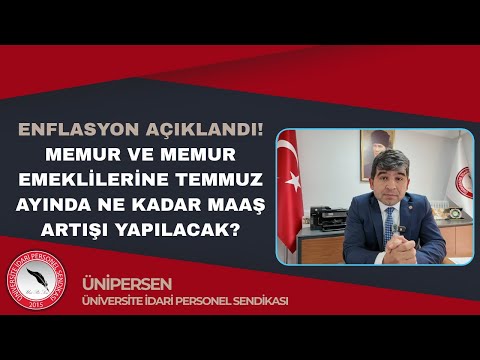 ENFLASYON AÇIKLANDI! / MEMUR VE MEMUR EMEKLİLERİNE TEMMUZ AYINDA NE KADAR MAAŞ ARTIŞI YAPILACAK?