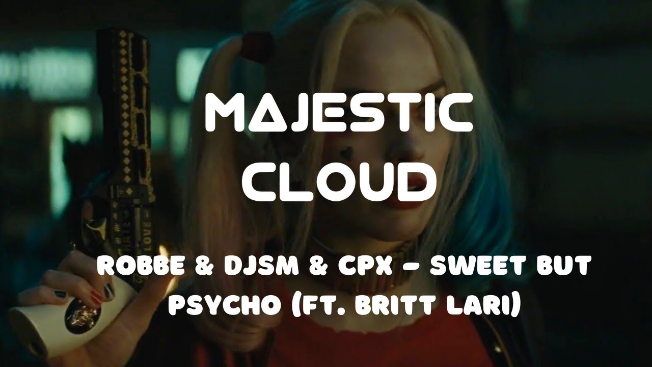 Robbe & DJSM & CPX - Sweet But Psycho (ft. Britt Lari)( LYRICS IN ...