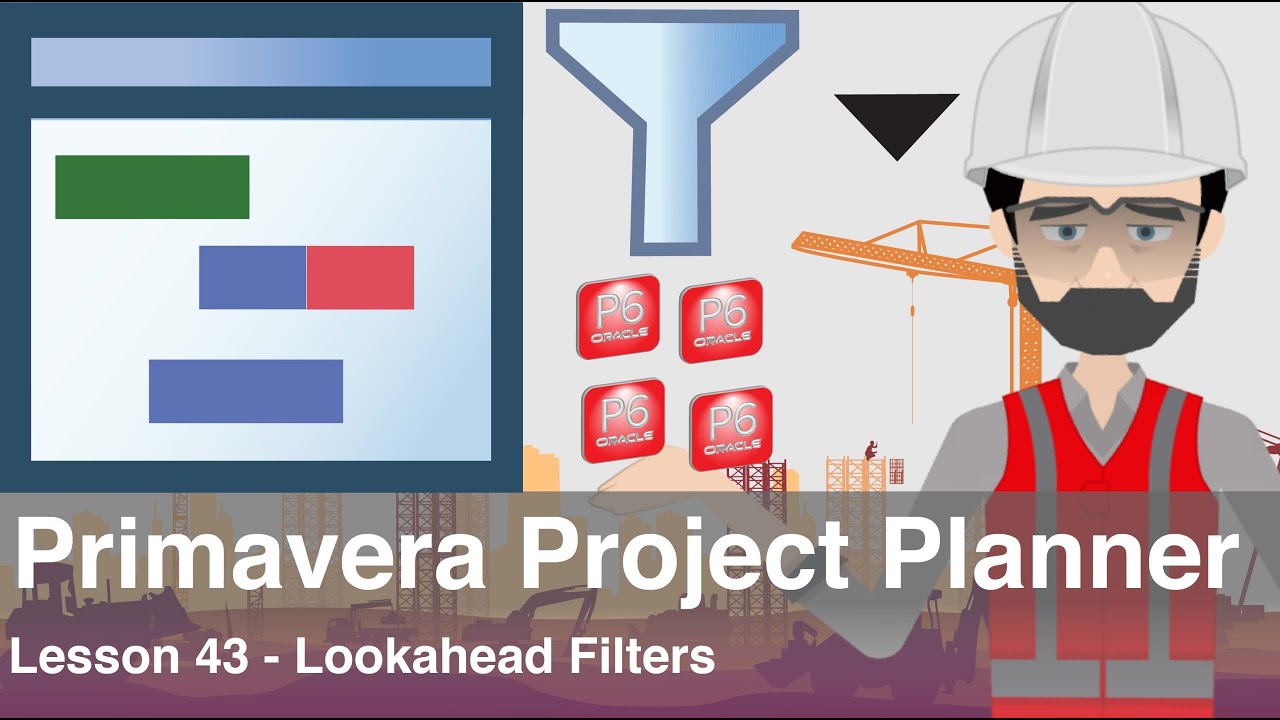 Primavera Project Planner P6: Lesson 43 How to use Lookahead Filters in ...
