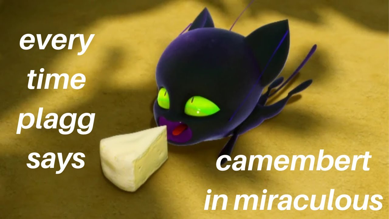 every time plagg says camembert in miraculous - YouTube