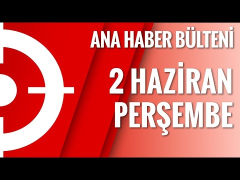 Ana Haber Bülteni | 2 Haziran