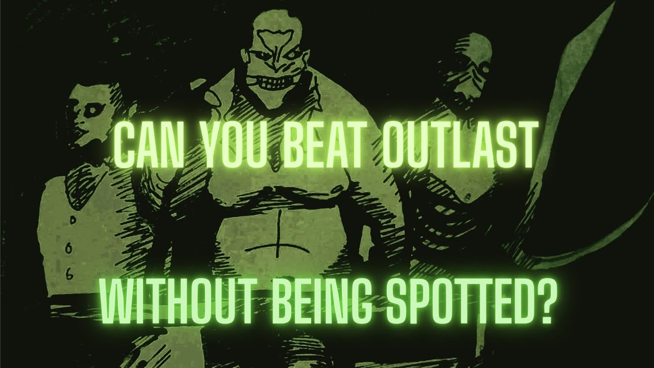 Can You Beat | OUTLAST Without Being Spotted? - YouTube