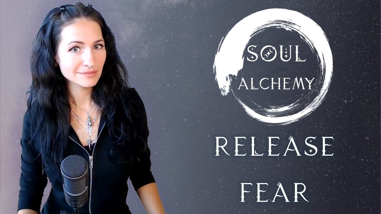 Soul Alchemy - Begin to Release Fear - YouTube