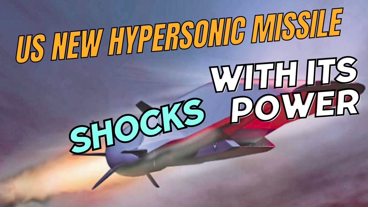 US NEW Hypersonic Missile SHOCKS WITH ITS POWER - YouTube