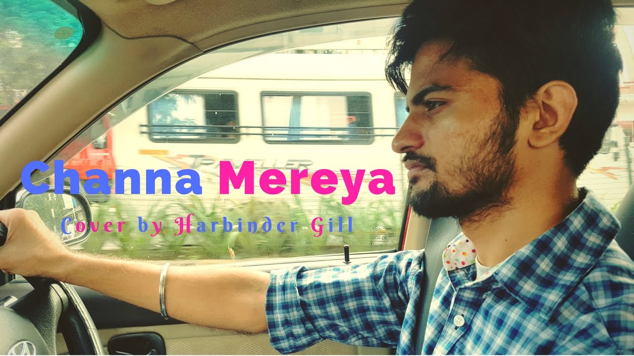 Channa Mereya - Ae Dil Hai Mushkil | Arijit | Cover by Harbinder Singh ...