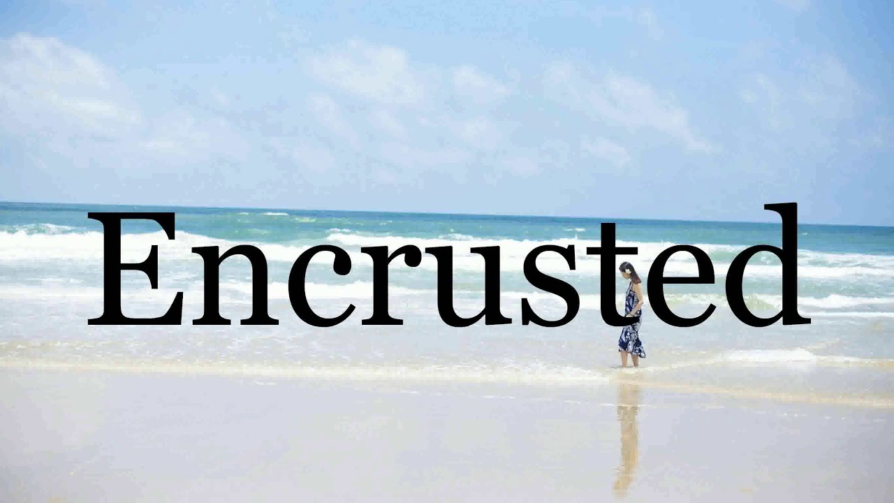 How To Pronounce Encrusted🌈🌈🌈🌈🌈🌈Pronunciation Of Encrusted - YouTube