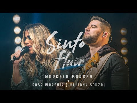 Sinto Fluir - Marcelo Markes + Casa Worship (Julliany Souza)