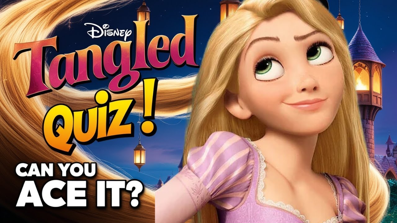 Ultimate Tangled Quiz | Are you a true fan of Disney's Tangled? 🎉🌟 ...