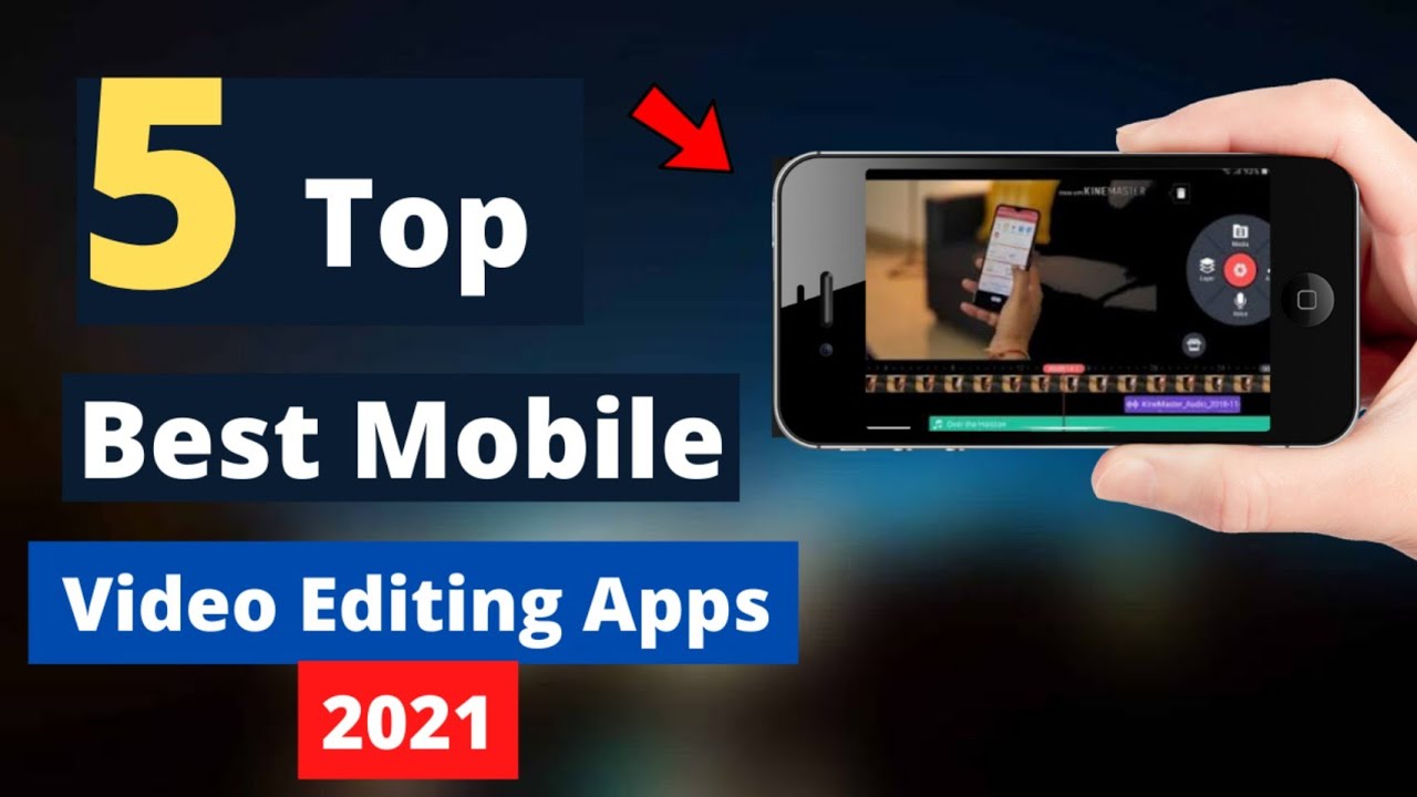 Top 5 Best Mobile Videos Editing Apps 2021 | Best photo and video ...