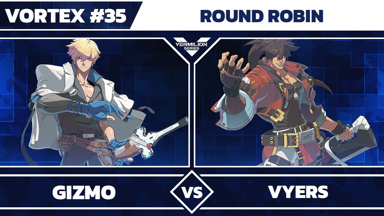 [Vortex #35] Gizmo vs Vyers - Round Robin - Guilty Gear Strive - YouTube