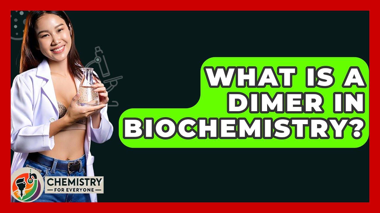 What Is A Dimer In Biochemistry? - Chemistry For Everyone - YouTube
