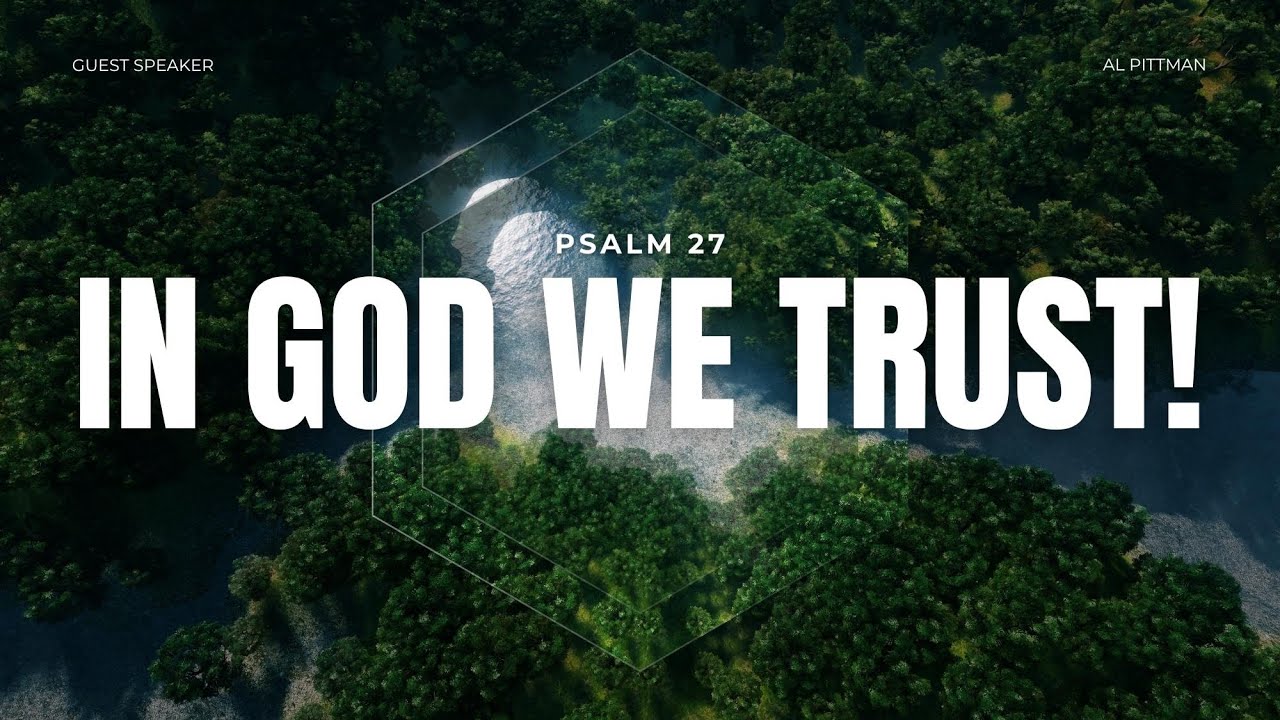 "In God We Trust!" Psalm 27 | Al Pittman - YouTube