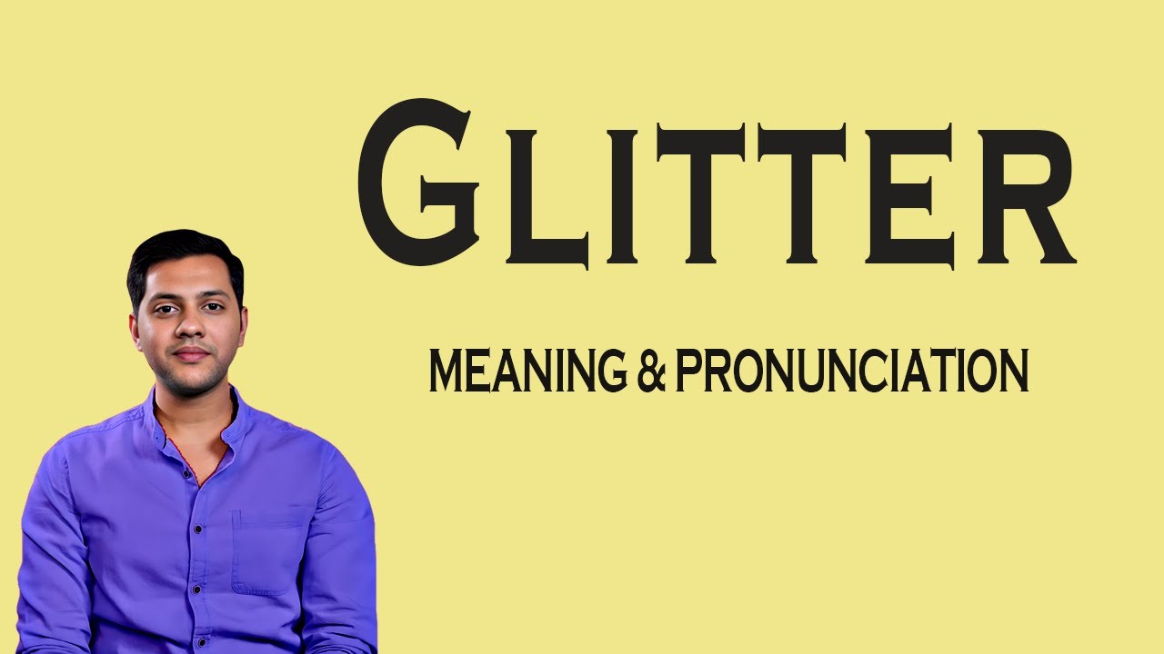Glitter Meaning & Pronunciation | Word Meaning, Pronounce English Word ...
