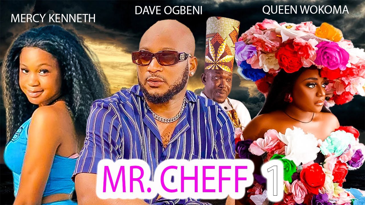 MR. CHEFF (SEASON 1 ) - #QUEEN WOKOMA, #MERCY KENNETH, / LATEST 2022 ...