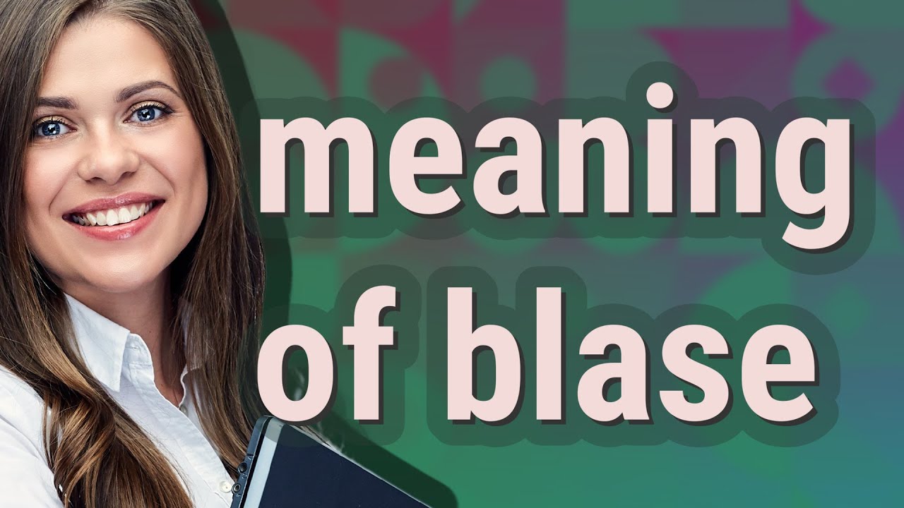 Blase | meaning of Blase - YouTube