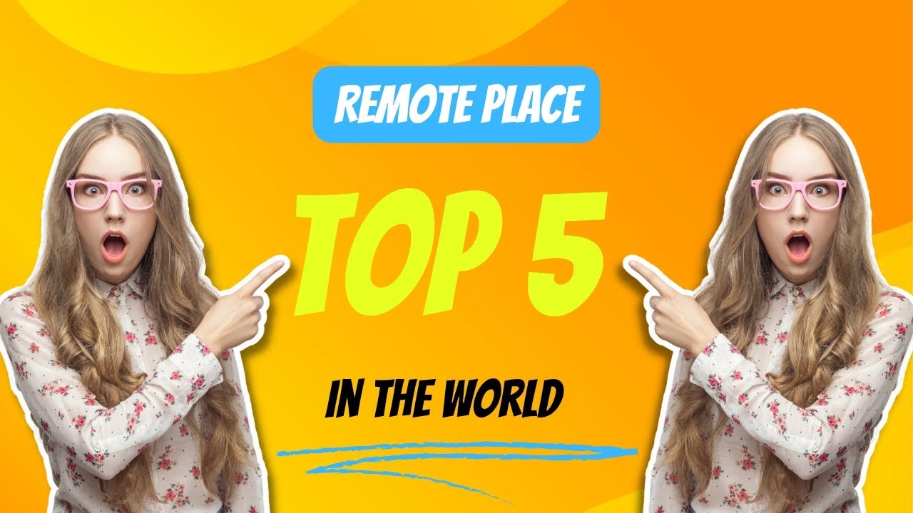 TOP 5 REMOTE PLACE IN THE WORLD - YouTube