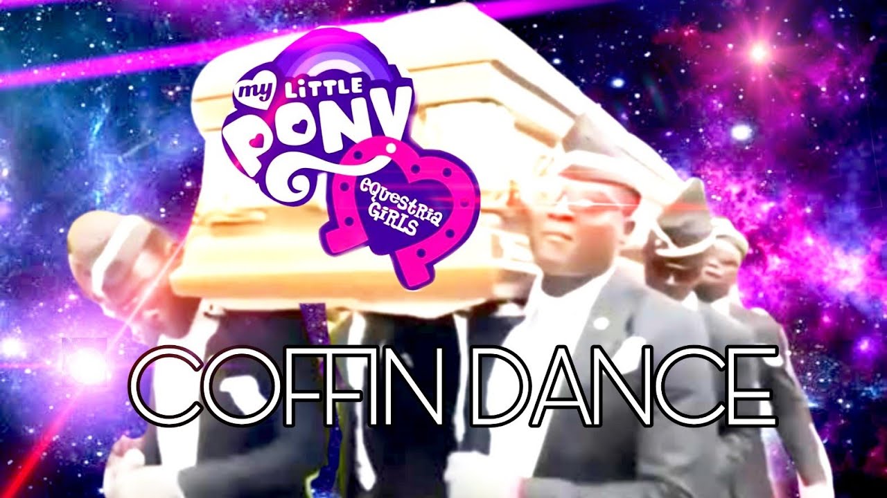 [Coffin Dance] My Little Pony Equestria Girls - YouTube