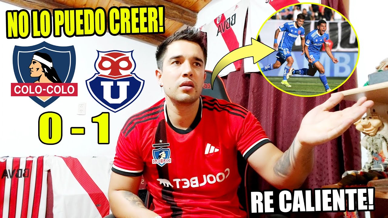 Colo Colo 0 vs U de Chile 1 😡 Reacción de un Hincha de COLO COLO RE ...