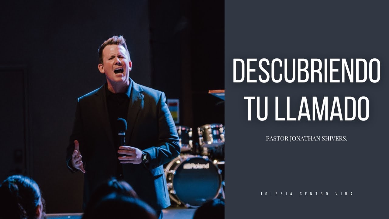 Descubriendo tu llamado - Centro Vida - Pastor Jonathan Shivers. - YouTube