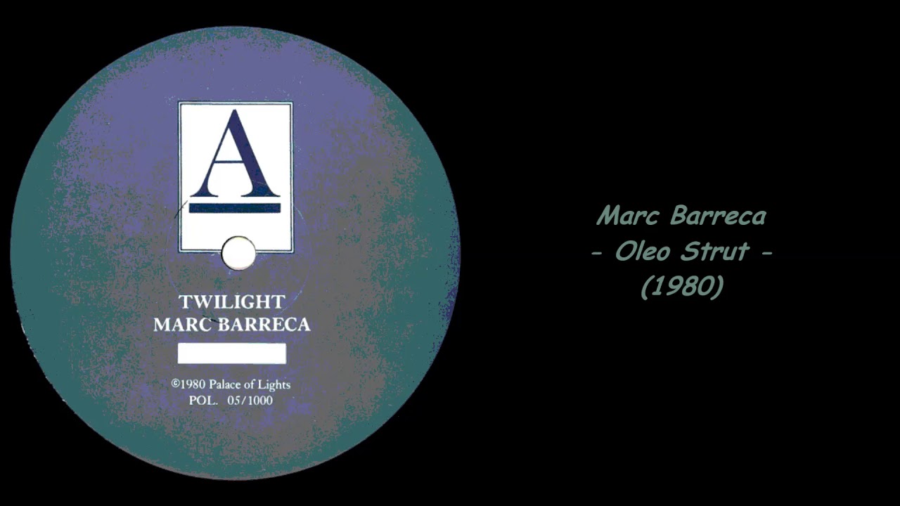 Marc Barreca - Oleo Strut (1980) - YouTube