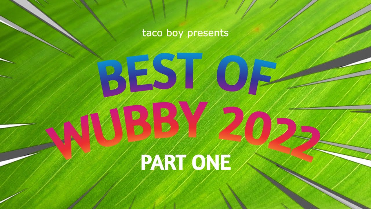 Best Of Wubby 2022 Part One - YouTube