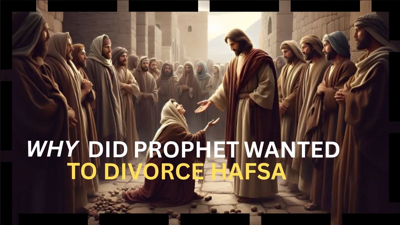 Why Prophet Muhammad Wanted to Divorce Hafsa | Untold Story - YouTube