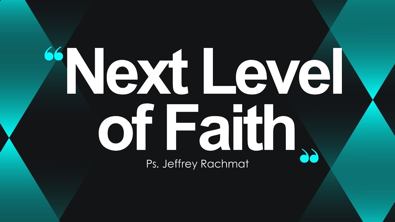 IBADAH RAYA MINGGU, 25 AGT 24 - "NEXT LEVEL OF FAITH" - PS. JEFFREY ...