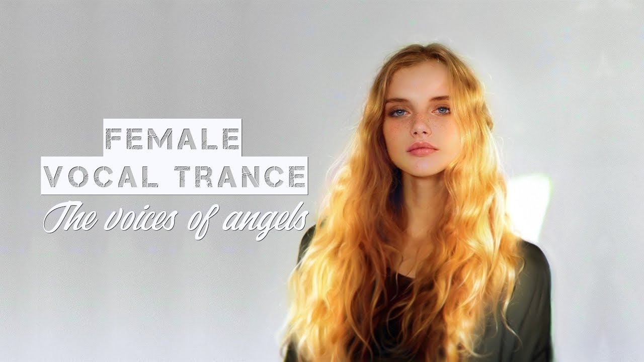 Female Vocal Trance | The Voices Of Angels #9 - YouTube