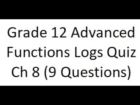 Grade 12 Advanced Functions - Logs Sample Quiz(ch 8) - YouTube