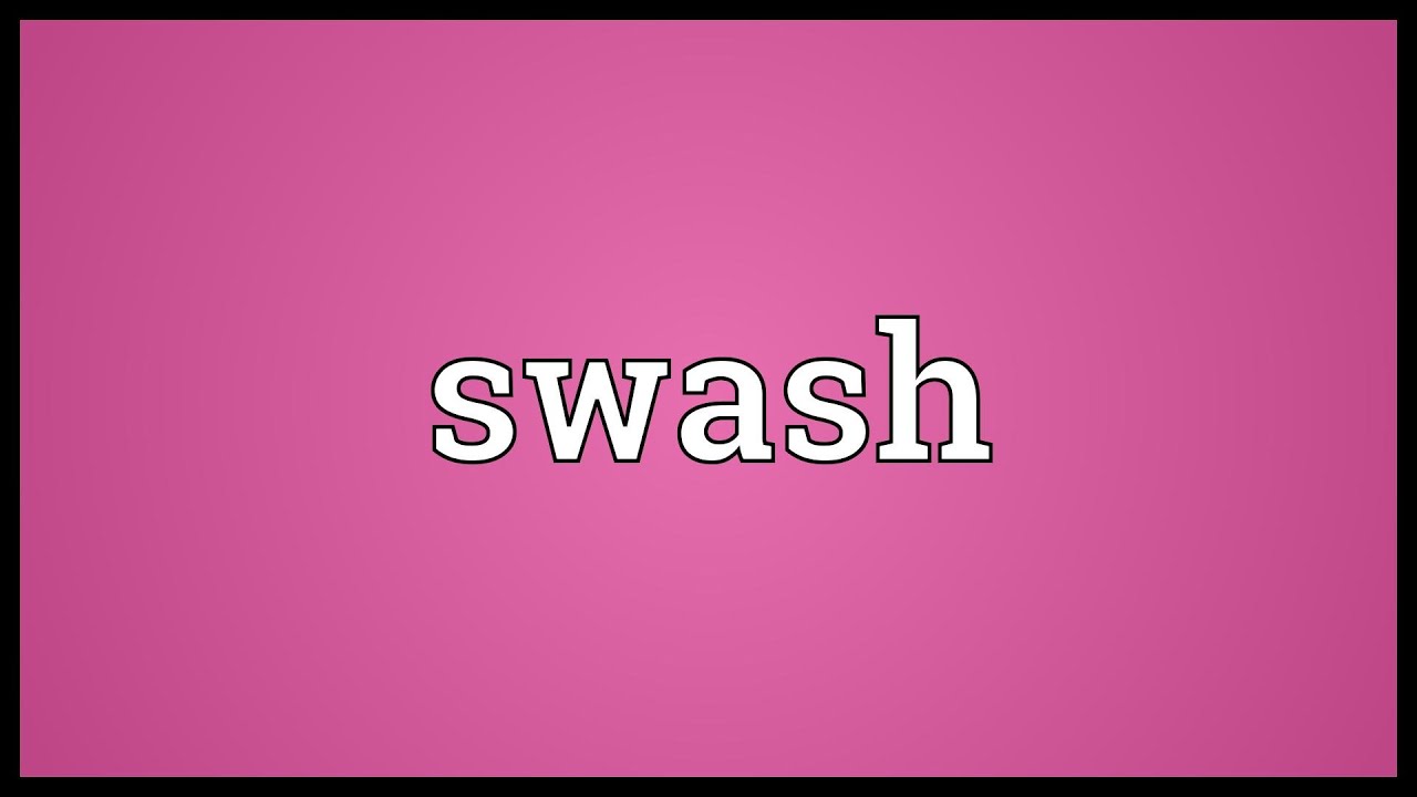 Swash Meaning - YouTube