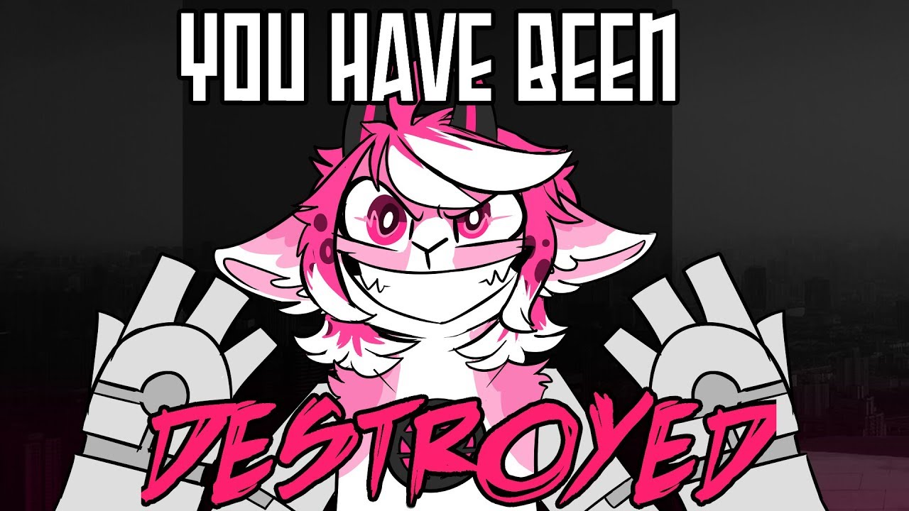 YOU HAVE BEEN DESTROYED. | animation meme - YouTube